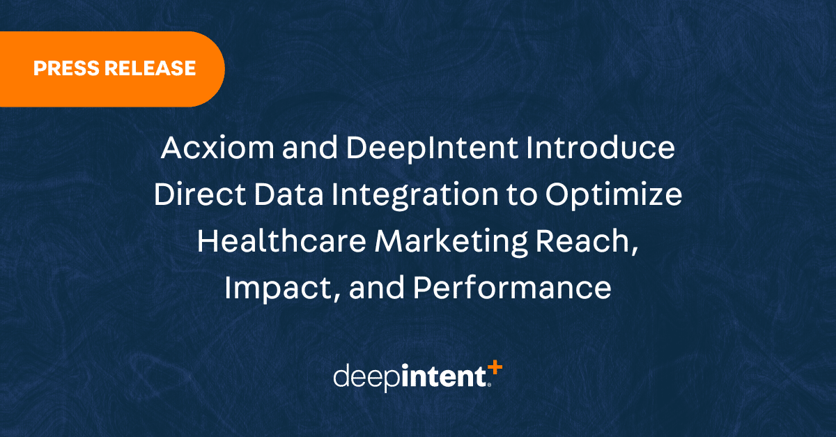 Acxiom and DeepIntent Introduce Direct Data Integration Acxiom and DeepIntent Introduce Direct Data Integration